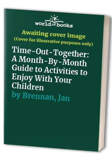 Pre-Owned Time Out Together: Homr or School Activities for Every Week of the Year for Ages 5 to ...