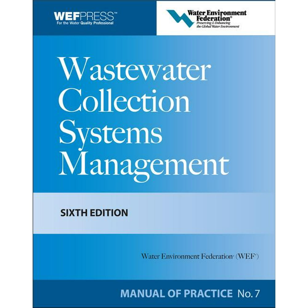 WEF Manual of Practice: Wastewater Collection Systems Management ...