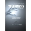 Mastering Telekinesis: A Step-by-Step Guide to Developing Your Psychokinetic Abilities ...
