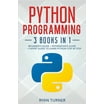 Python Programming: 3 books in 1 - Ultimate Beginner's, Intermediate ...