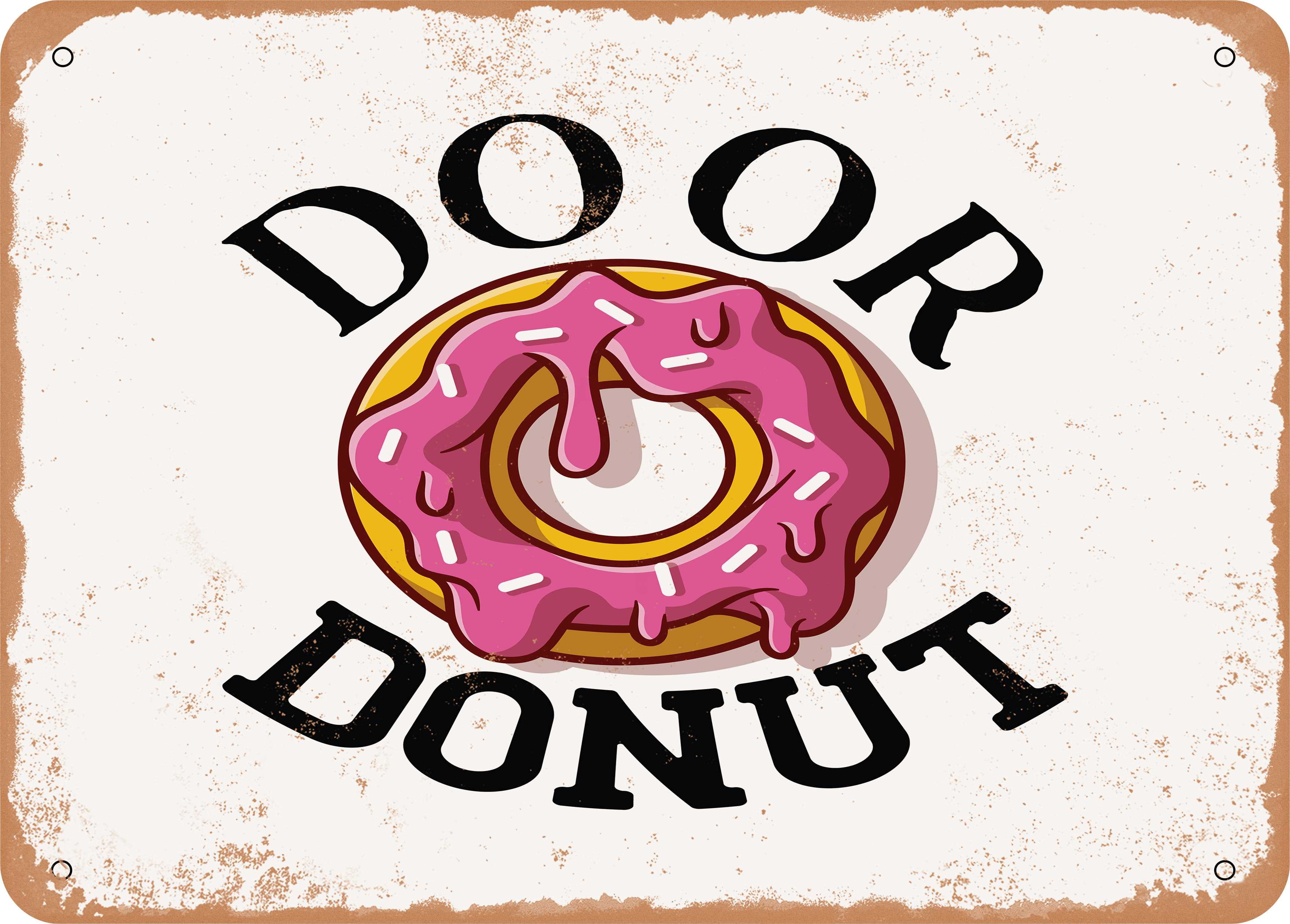 10 x 14 METAL SIGN - Do or Donut - Vintage Rusty Look - Walmart.com