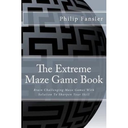 The Extreme Maze Game Book: Brain Challenging Maze Games with Solution ...