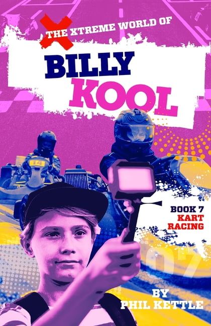 Xtreme World of Billy Kool: Kart Racing : Book 7: The Xtreme World of ...