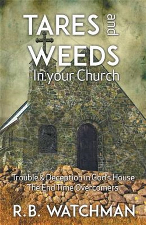 Pre-Owned Tares and Weeds in Your Church, Trouble & Deception in God's ...