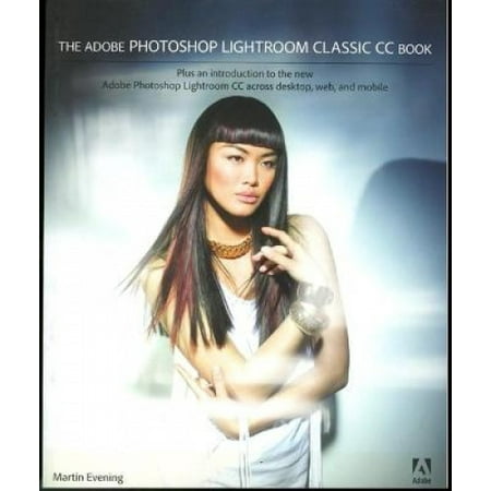 The Adobe Photoshop Lightroom Classic CC Book: Plus an introduction to ...