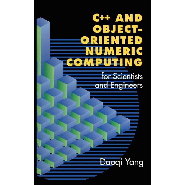C++ and Object-Oriented Numeric Computing for Scientists and Engineers ...