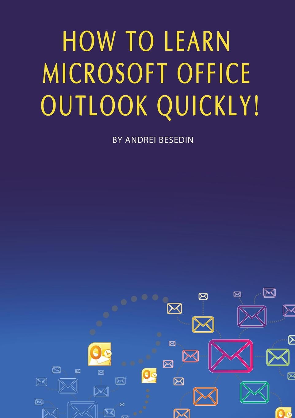 How to Learn Microsoft Office Outlook Quickly! (Other) - Walmart.com