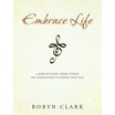Embrace Life: A book of poems, short stories and affirmations to ...