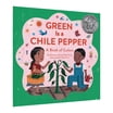Green Is a Chile Pepper: A Book of Colors (Paperback) - Walmart.com