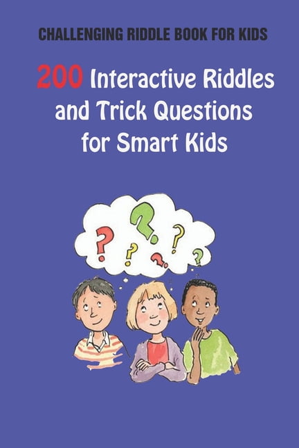 Challenging Riddle Book for Kids: 200 Interactive Riddles and Trick ...