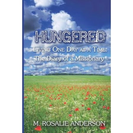 Hungered: Living One Day at a Time. the Diary of a Missionary | Walmart ...