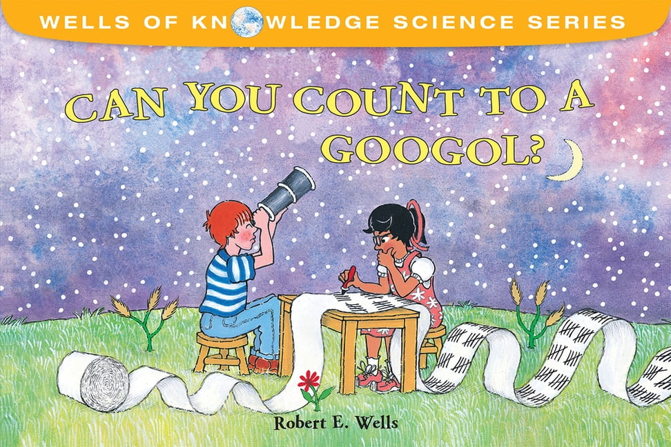 Wells of Knowledge Science: Can You Count to a Googol? (Paperback ...