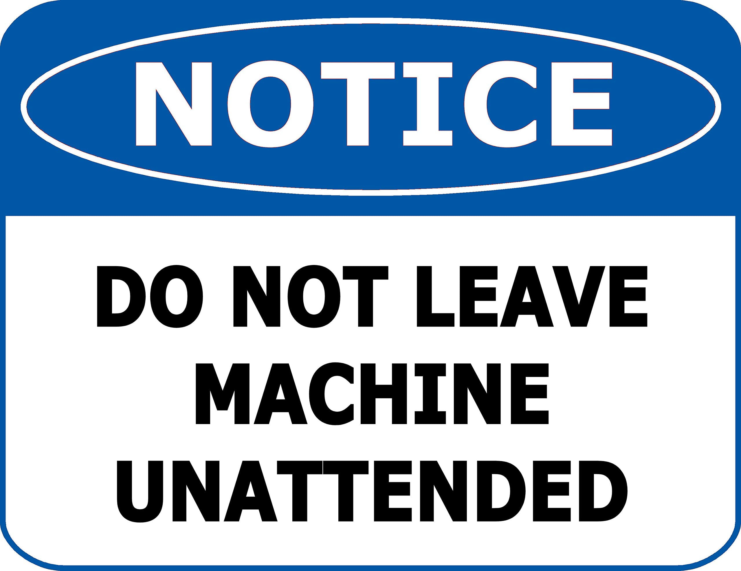 PCSCP Notice Do Not Leave Machine Unattended 11.5 inch 9 inch Laminated ...