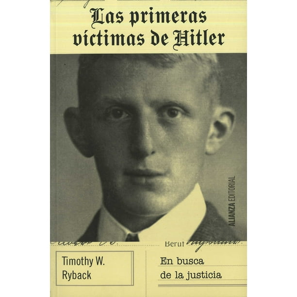 LAS PRIMERAS VICTIMAS DE HITLER ALIANZA TIMOTHY W. RYBACK | Bodega ...