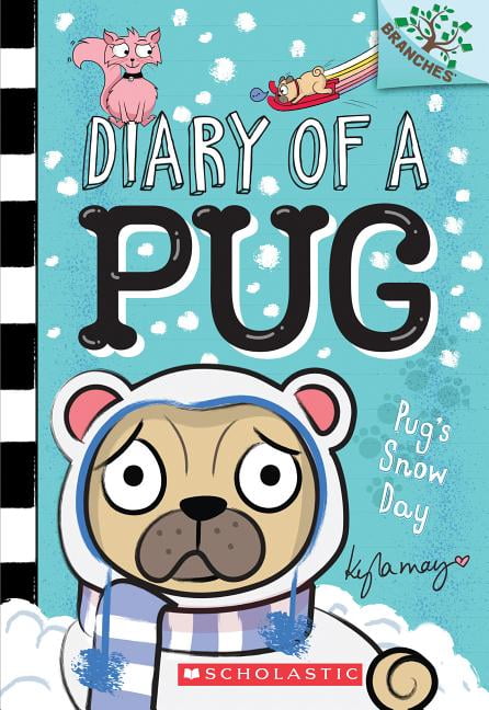 Diary of a Pug: Pug's Snow Day: A Branches Book (Diary of a Pug #2 ...