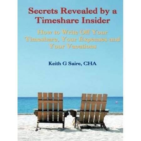 Secrets Revealed by a Timeshare Insider: How to Write Off Your ...