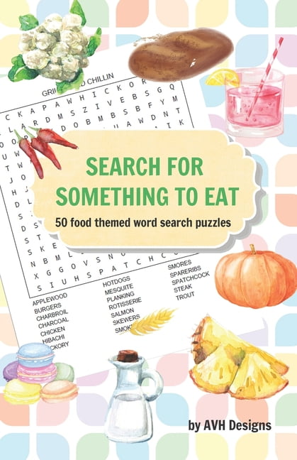 Search for Something to Eat : 50 Food Themed Word Search Puzzles plus ...
