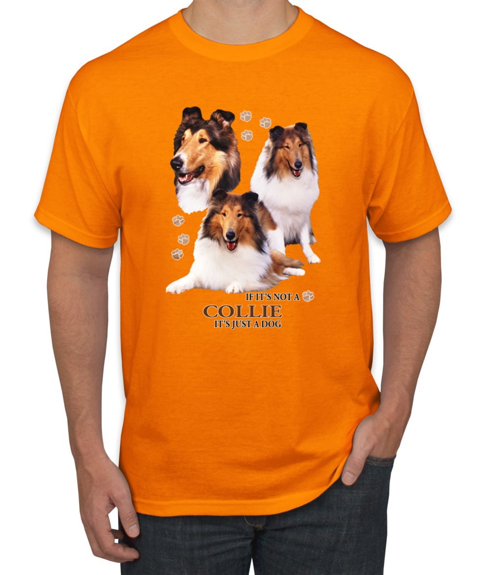 If It's Not a Collie It's Just a Dog Gift | Mens Dog Lover Graphic T ...