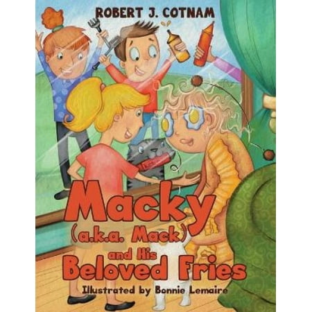 Macky (a.k.a. Mack) and His Beloved Fries (Macky (A.K.A. Mack ...