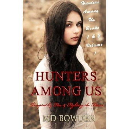 Hunters Among Us: Volume 1: Tempted by Fire & Fighting the Flame (Books ...