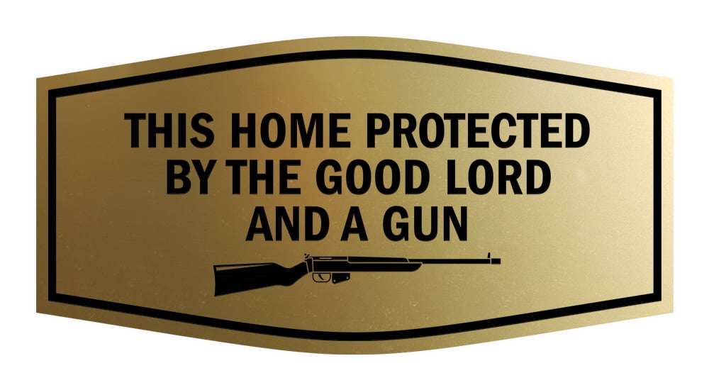 Fancy This Home Protected By The Good Lord And A Gun Sign (Brushed Gold ...