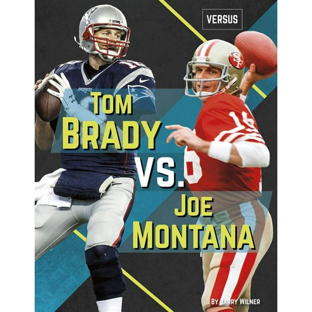 Tom Brady vs. Joe Montana (Paperback) - Walmart.com - Walmart.com Tom Brady vs. Joe Montana (Paperback) - Walmart.com - Walmart.com