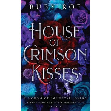 Ruby Roe Kingdom of Immortal Lovers House of Crimson Hearts A Steamy ...