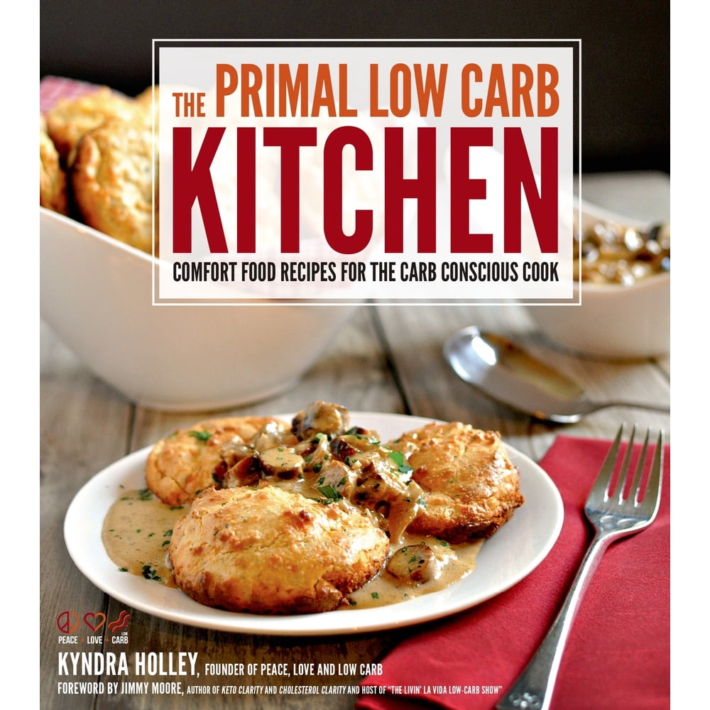 The Primal Low-Carb Kitchen : Comfort Food Recipes for the Carb ...