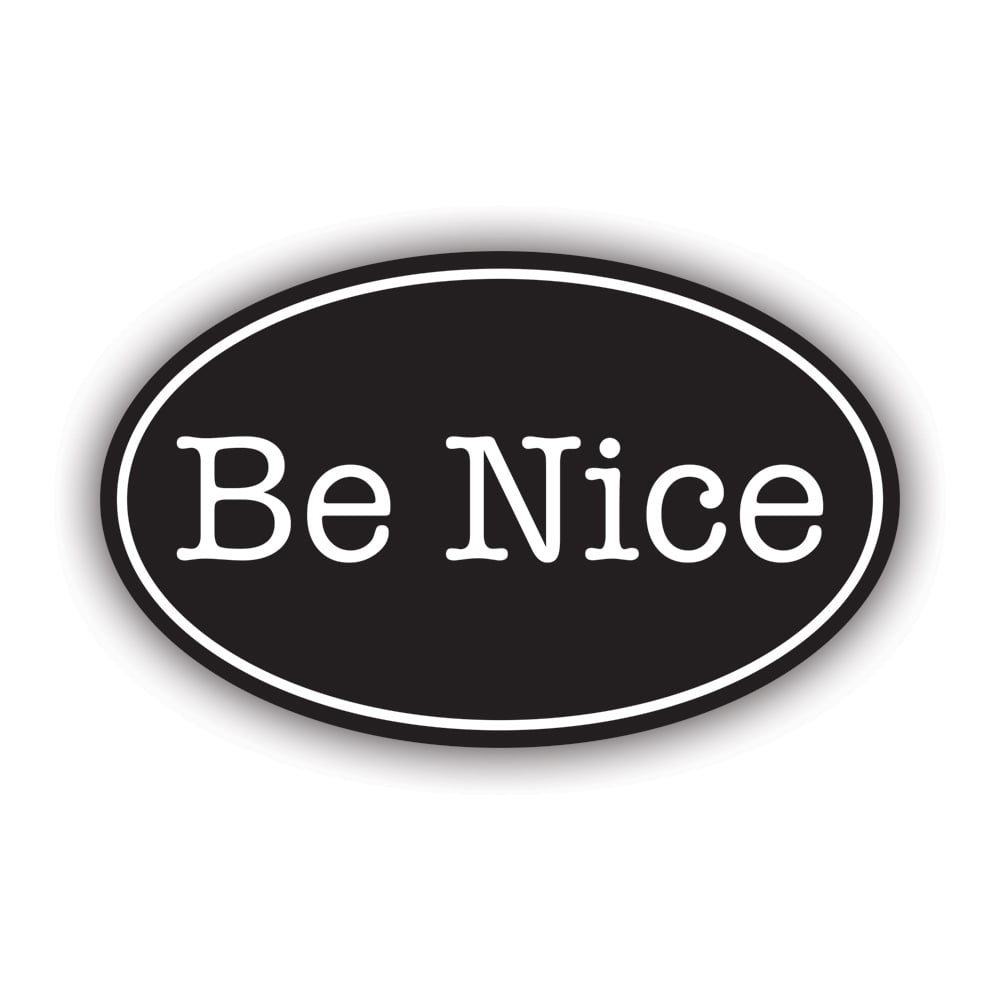 Oval Be Nice Sticker Decal - Self Adhesive Vinyl - Weatherproof - Made ...