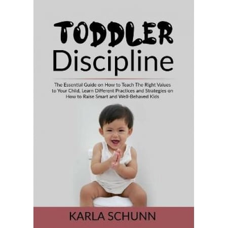 Toddler Discipline: The Essential Guide on How to Teach The Right ...
