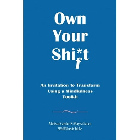 Own Your Shift : An Invitation to Transform Using a Mindfulness Toolkit ...