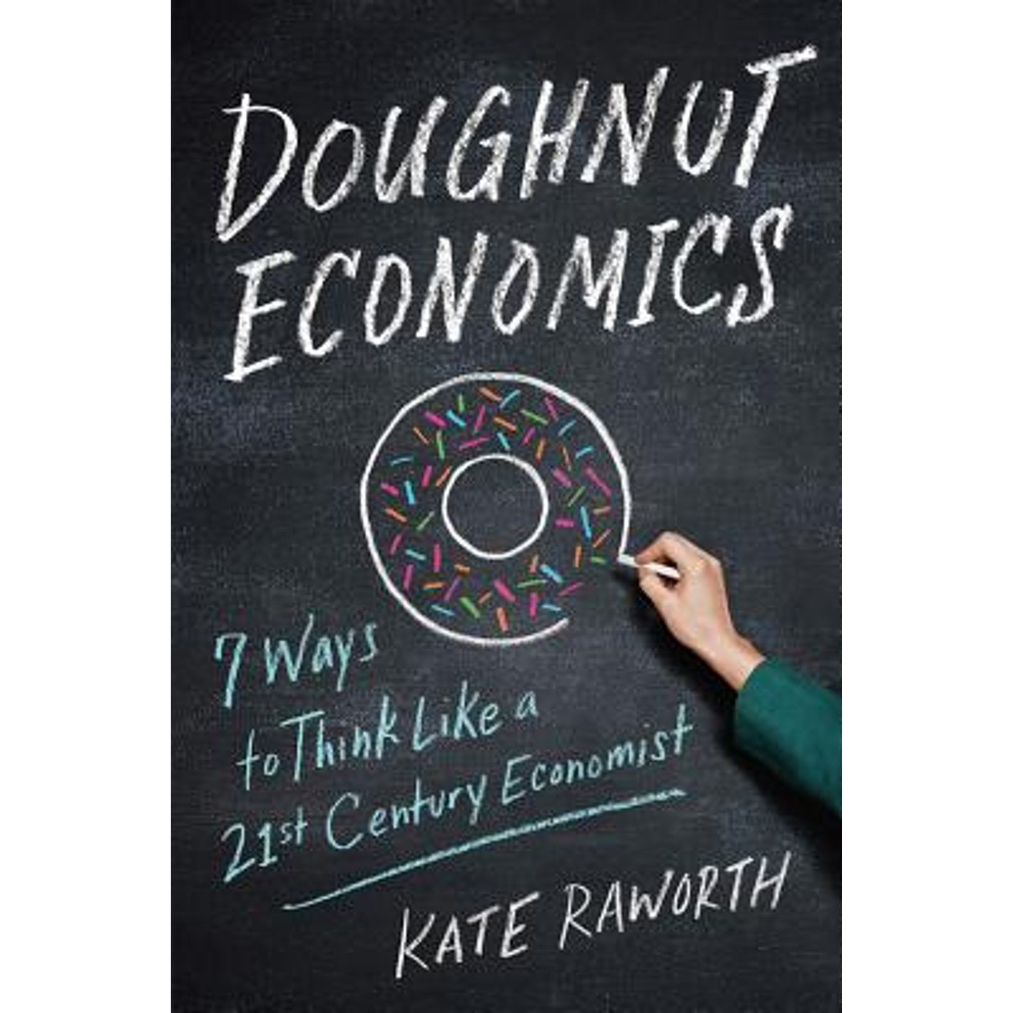 Doughnut Economics : Seven Ways to Think Like a 21st-Century Economist ...