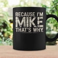 Because IM Mike ThatS Why Classic Bold Coffee Mugs - Walmart.com