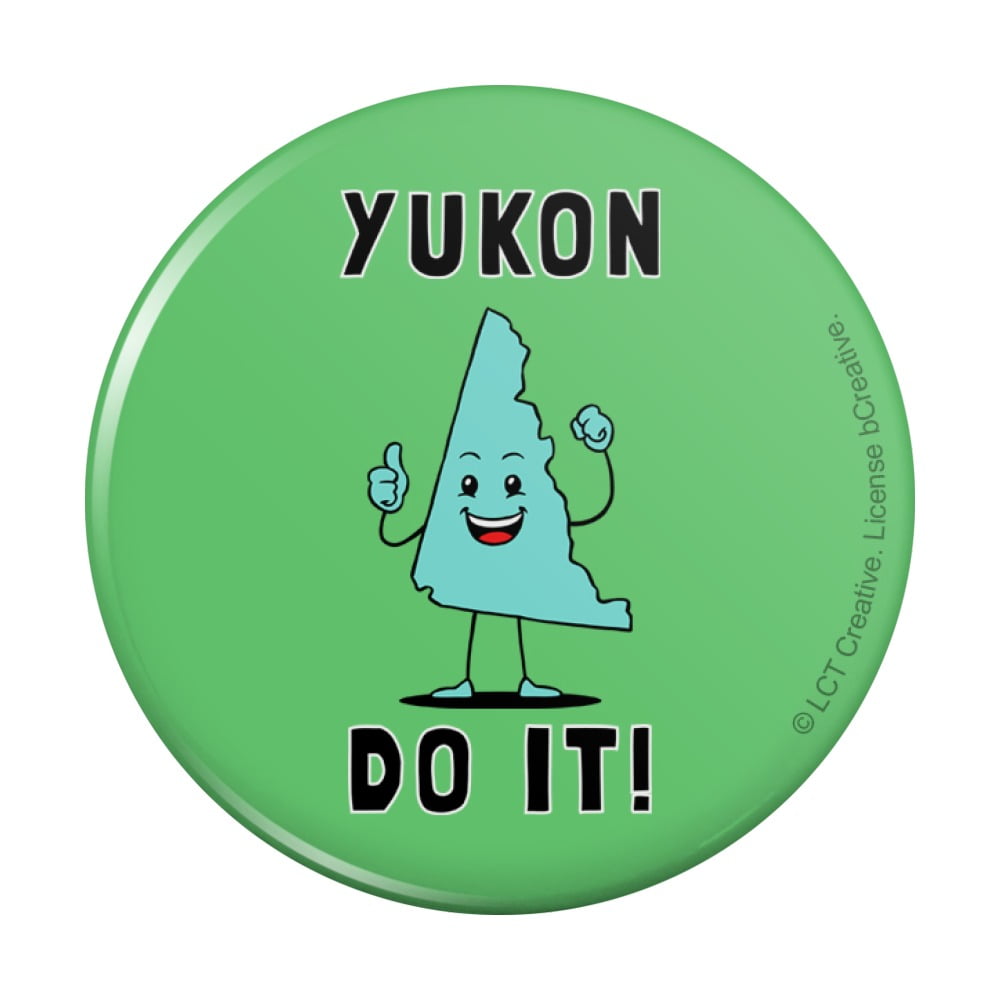 Yukon Do It You Can Canada Funny Humor Pinback Button Pin - Walmart.com