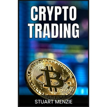 Crypto Trading : A Guide for Beginners to Know About Cryptocurrency ...