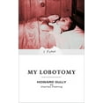 My Lobotomy: A Memoir, (Paperback) - Walmart.com