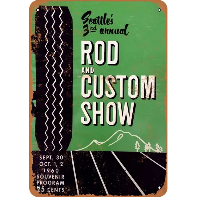 9 x 12 METAL SIGN - 1960 Seattle Rod and Custom Show - Vintage Rusty ...