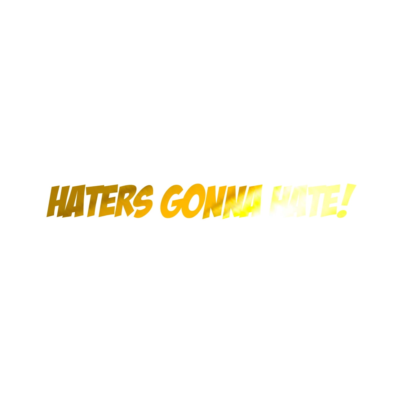 Haters Gonna Hate Sticker Decal Die Cut - Self Adhesive Vinyl ...