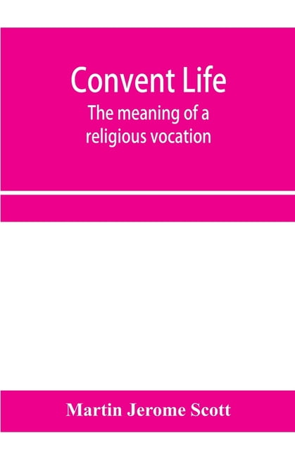 Convent life; the meaning of a religious vocation (Paperback) - Walmart.com