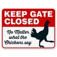 Keep Gate Closed No Matter What The Chickens Say, Funny Chicken Coop ...