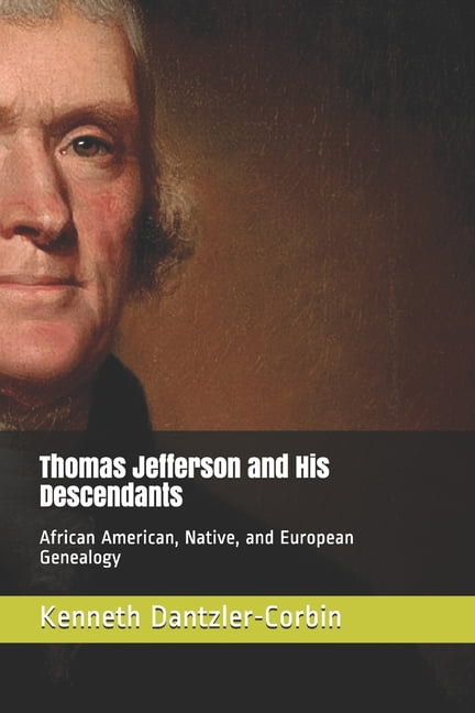 Thomas Jefferson and His Descendants : African American, Native, and ...