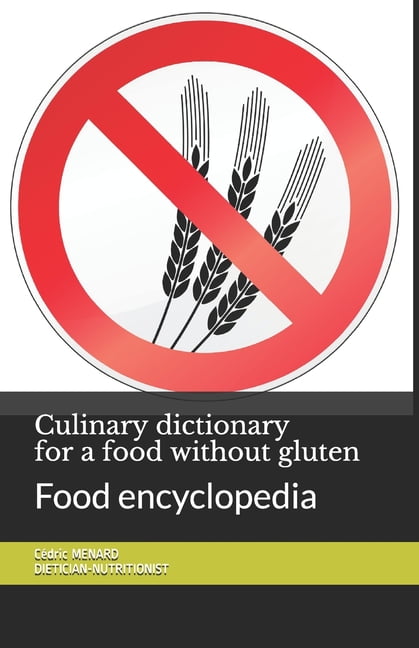 Culinary dictionary for a food without gluten: Food encyclopedia ...