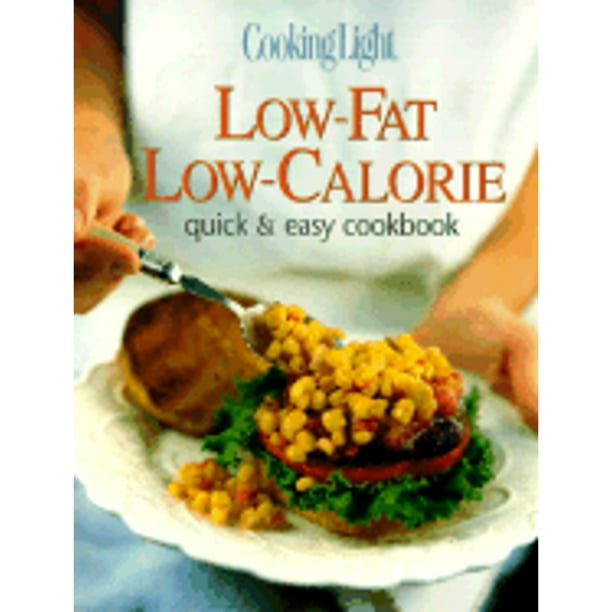 Cooking Light Quick and Easy, Low-Fat, Low-Calorie Cookbook - Walmart.com