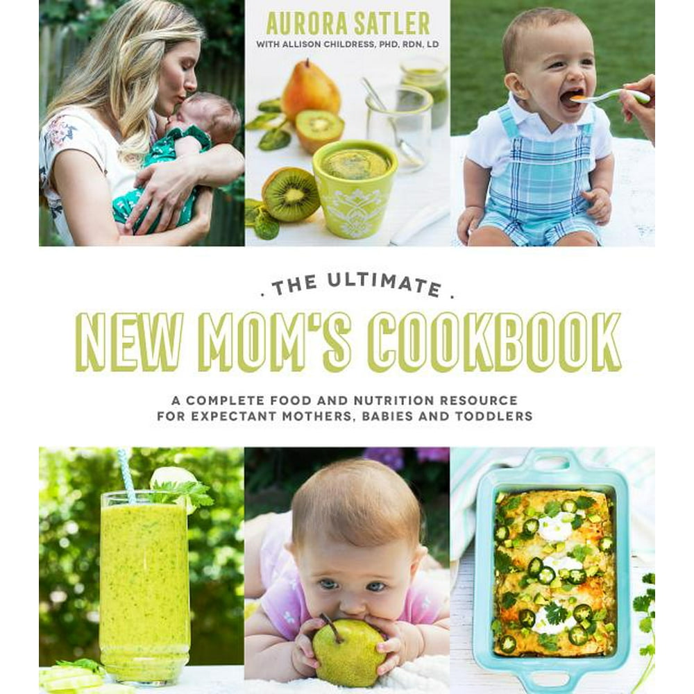 The Ultimate New Mom's Cookbook : A Complete Food and Nutrition ...