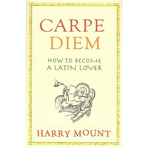 Carpe Diem How To Become A Latin Lover Hardcover Walmart carpe-diem-how-to-become-a-latin-lover-hardcover-walmart