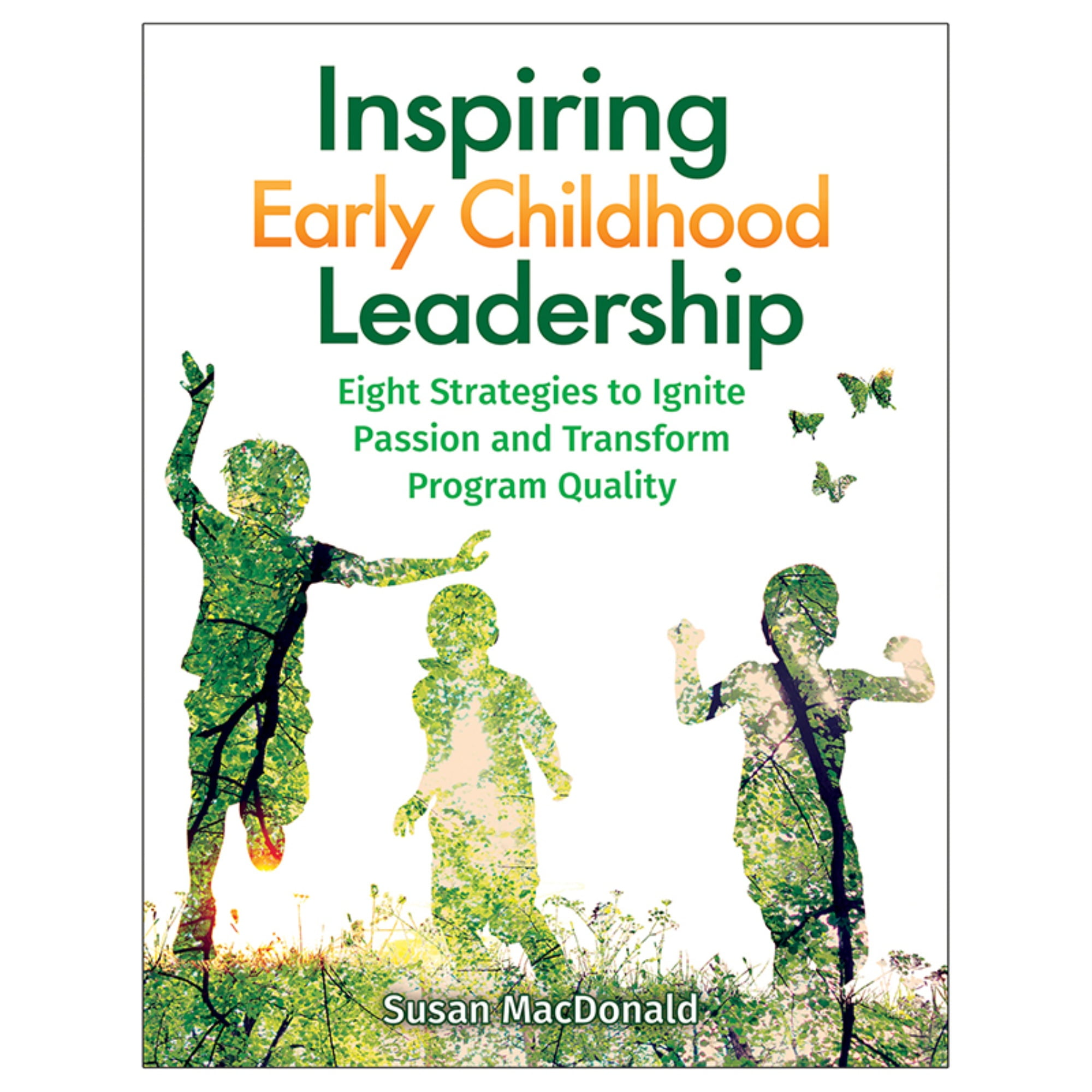Inspiring Early Childhood Leadership : Eight Strategies to Ignite ...