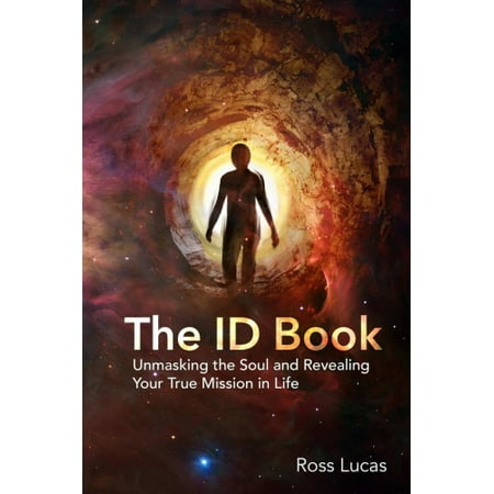 The Id Book: Unmasking the Soul and Revealing Your True Mission in Life ...