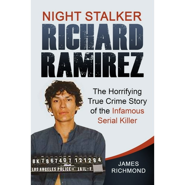Night Stalker Richard Ramirez : The Horrifying True Crime Story of the ...