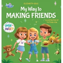 Elizabeth Cole, Social Emotional Kids Book, My Way to Making Friends ...