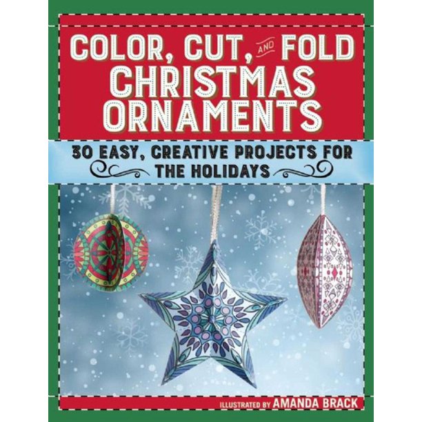 Color, Cut, and Fold Christmas Ornaments : 30 Easy, Creative Projects ...